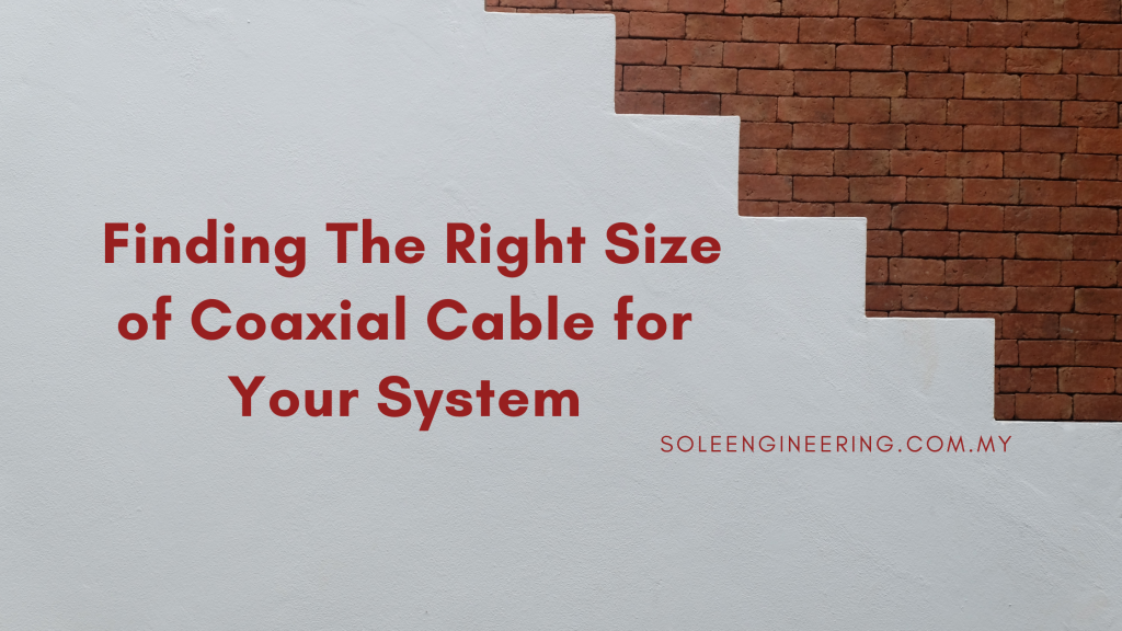 Finding The Right Size of Coaxial Cable for Your System - SOLE ...
