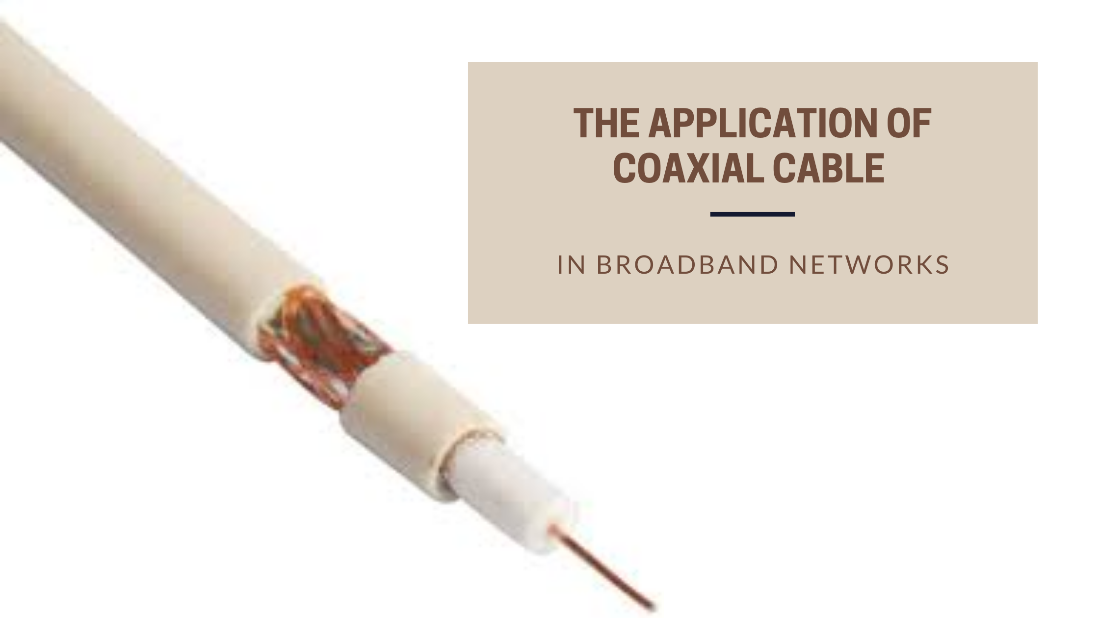 The Application of Coaxial Cable in Broadband Networks - SOLE ...
