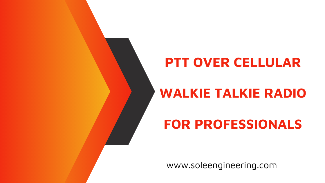 PTT Over Cellular Walkie Talkie Radio for Professionals - SOLE ...
