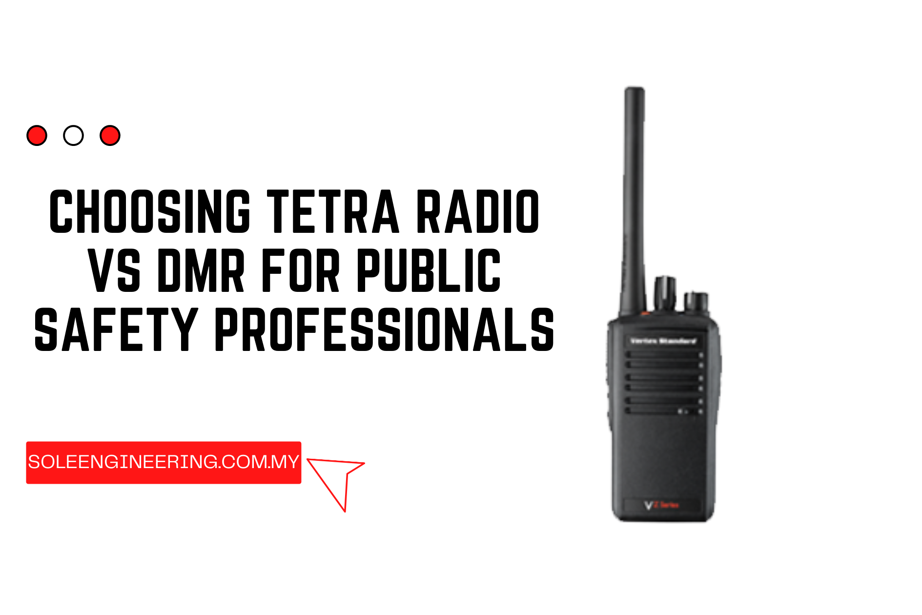 Choosing TETRA Radio vs DMR for Public Safety Professionals - SOLE ENGINEERING SDN. BHD.